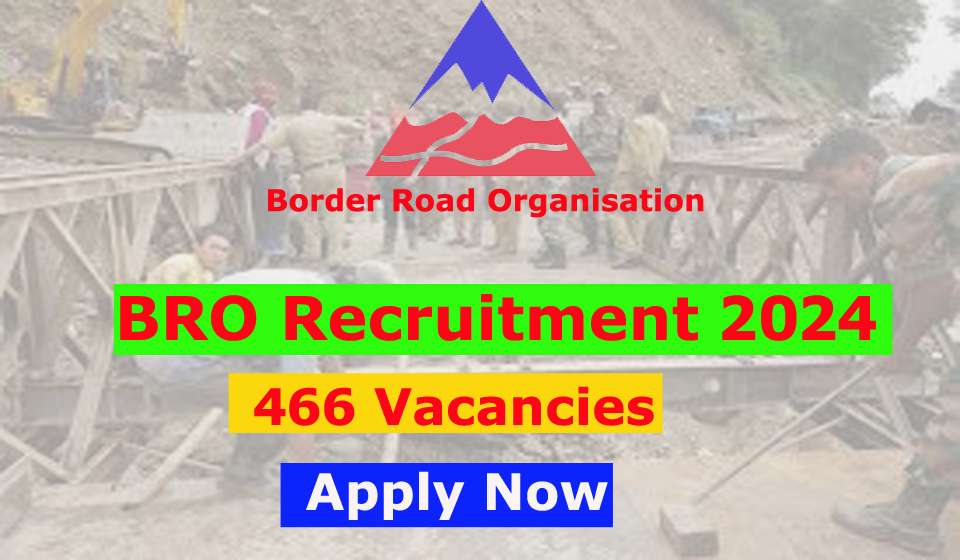 BRO Recruitment 2024, 466 Vacancies, Apply now